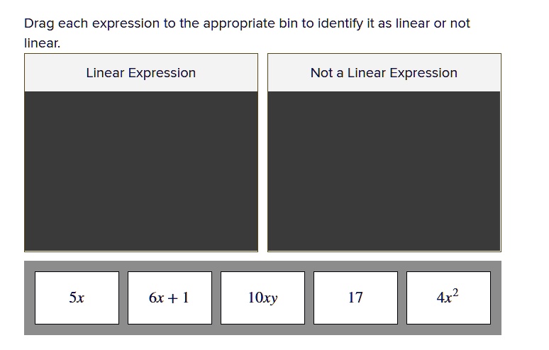 Drag each expression to the appropriate bin to identify it as linear or ...