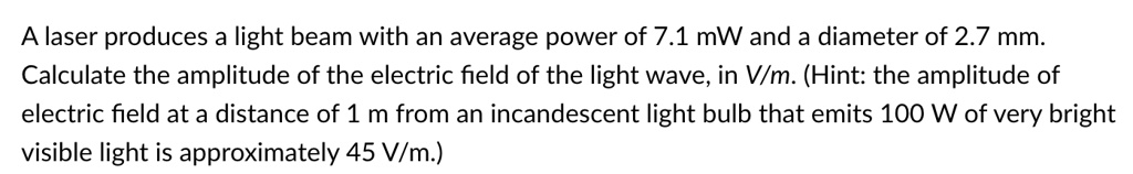 A laser produces a light beam with an average power of 7.1 mW and a ...