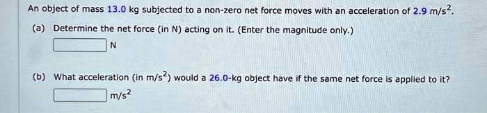 SOLVED: An object of mass 13.0 kg subjected to a non-zero net force moves with an acceleration ...