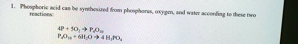 SOLVED: Phosphoric acid can be synthesized from reactions: phosphorus ...