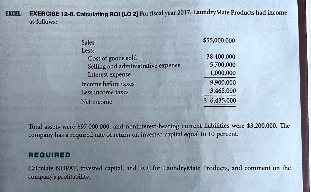 Text: EXCEL EXERCISE 12-8. Calculating ROI [LO 2] For fiscal year 2017 ...