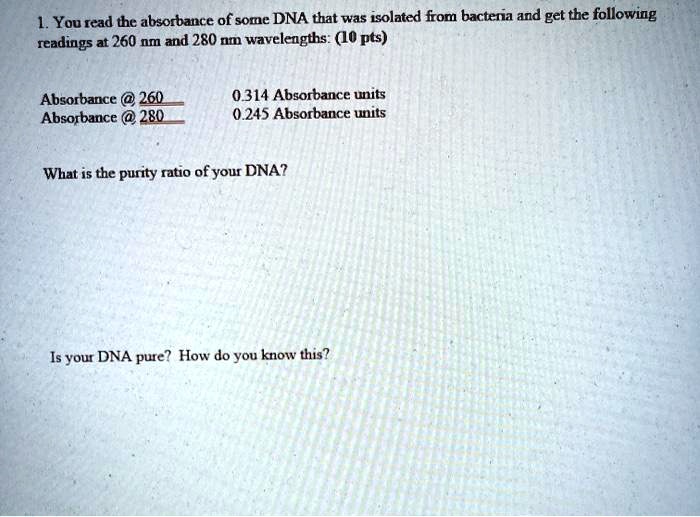 you read the absorbancc of some dna that was isolated from bacteria and ...