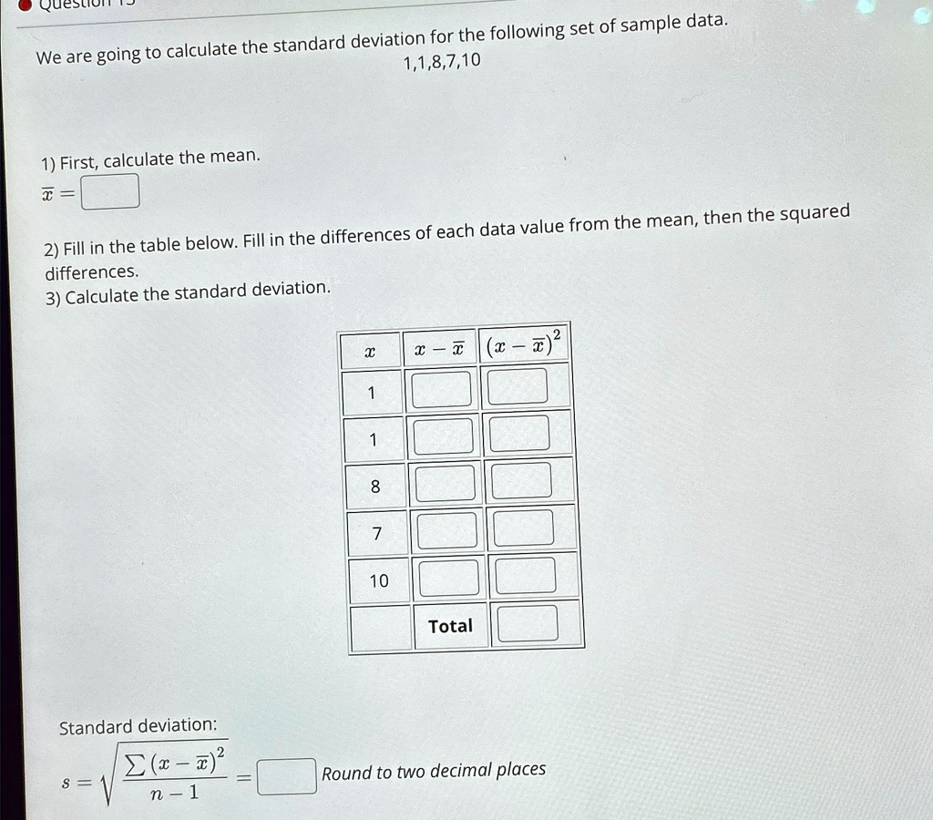 SOLVED: We are going to calculate the standard deviation for the following set of sample data. 1 ...