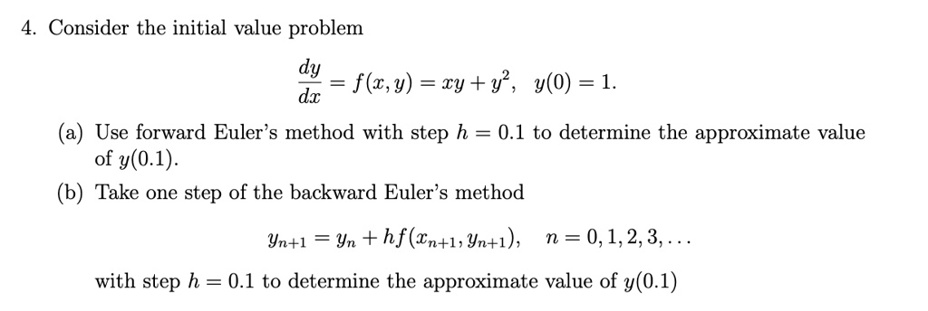 SOLVED:Consider the initial value problem dy f(,y) = cy +y , dx 9(0) = 1. Use forward Euler's ...