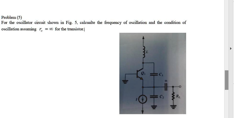 SOLVED: Problem (5) For the oscillator circuit shown in Fig. 5, calcualte the frequency of ...