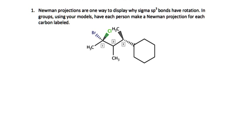 1. Newman projections are one way to display why sigma sp³ bonds have ...