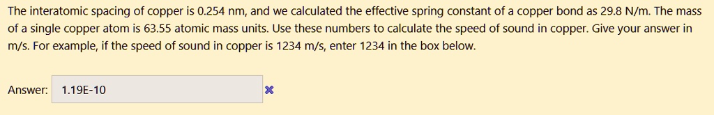The interatomic spacing of copper is 0.254 nm, and we calculated the ...
