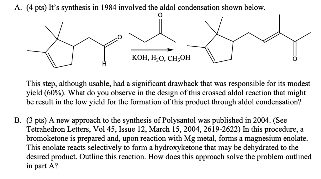 SOLVED: A pts) It's synthesis in 1984 involved the aldol condensation ...