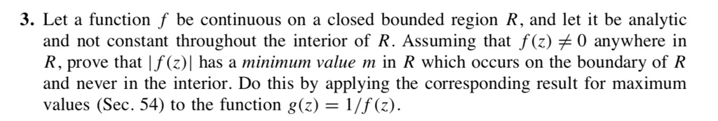 3 let a function f be continuous on closed bounded region r and let it be analytic and not ...