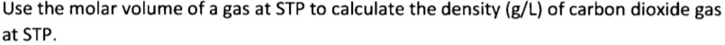 SOLVED: Use the molar volume of a gas at STP to calculate the density ...