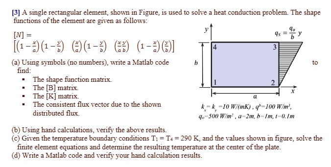 SOLVED: Solve using finite element method 3] A single rectangular element, shown in Figure, is ...