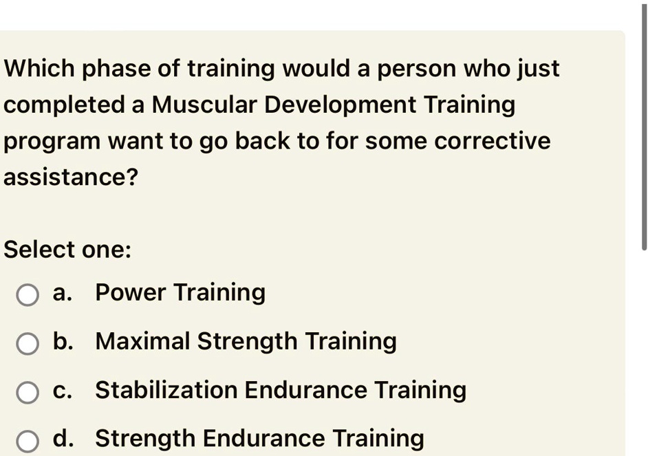 SOLVED: Which phase of training would a person who just completed a ...