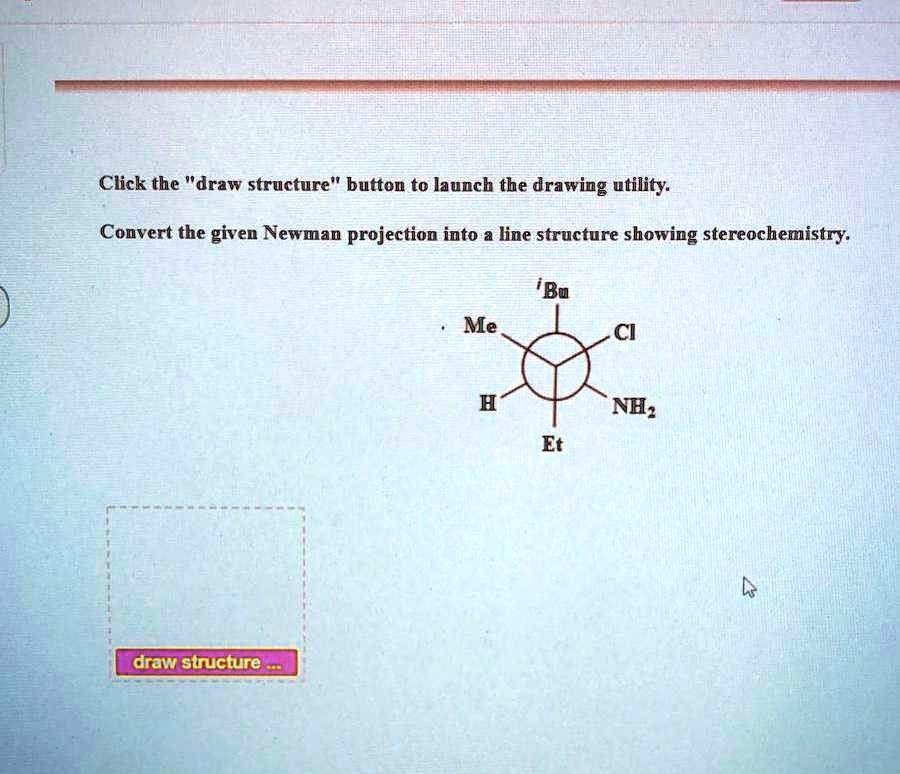 Click the "draw structure button to launch the drawing utility: Convert ...