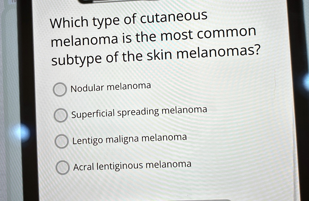 which type of cutaneous melanoma is the most common subtype of the skin ...