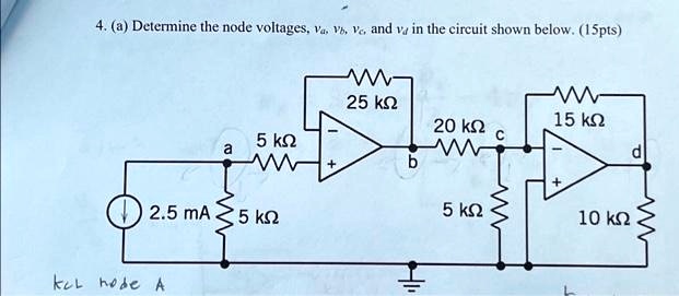SOLVED: 4. Determine the node voltages, v1, v2, and v3 in the circuit shown below. 15 pts 25k ...
