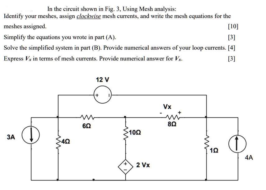 In the circuit shown in Fig; 3 , Using Mesh analysis: Identify your meshes; assign clockwise ...