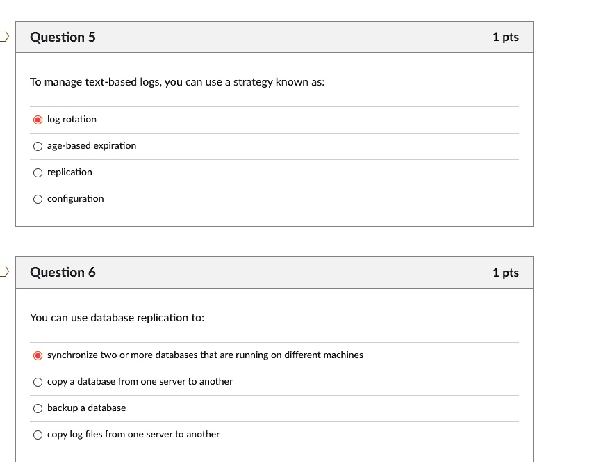 Solved Question 5 1 Pts To Manage Text Based Logs You Can Use Strategy Known As Log Rotation