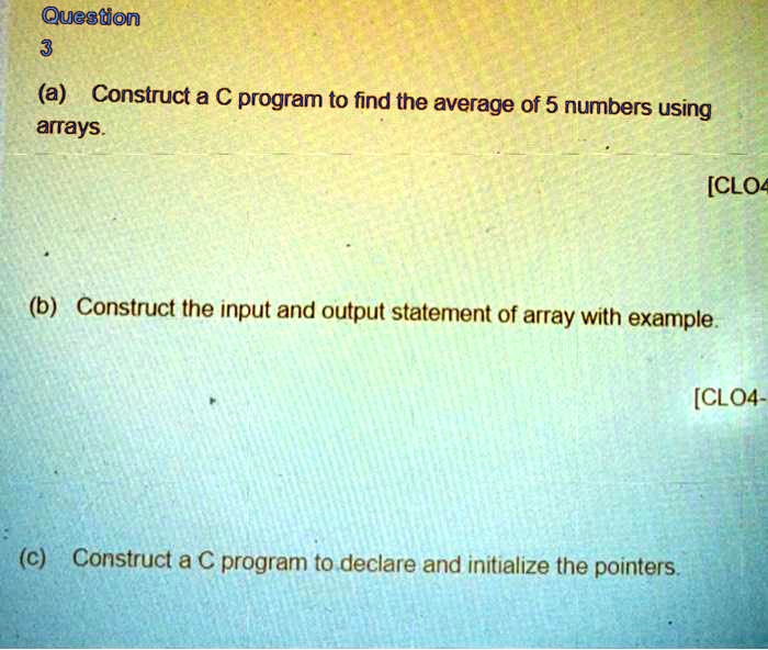 Solved Construct A C Program To Find The Average Of 5 Numbers Using 5453