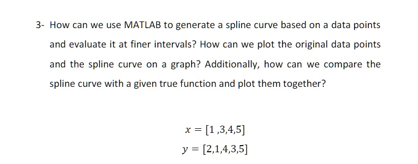 Solved Using Matlab 3 How Can We Use Matlab To Generate A Spline 7158