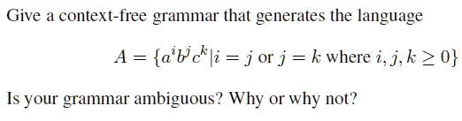 Give a context-free grammar that generates the language A = {a^ib^jc^k ...