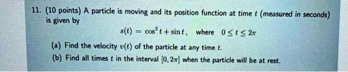 SOLVED: 11. (10 points) particle is moving and its position function at time (measured in ...