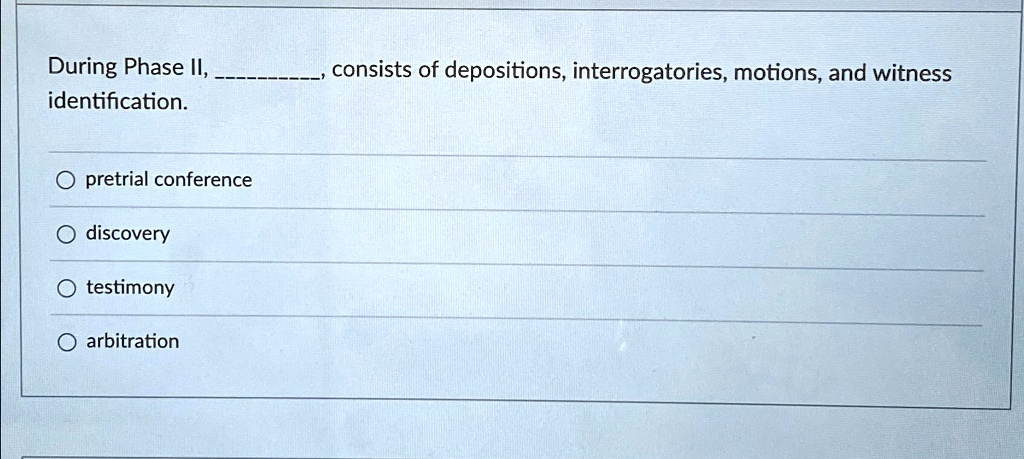 SOLVED: During Phase II, consists of depositions, interrogatories ... SOLVED: During Phase II, consists of depositions, interrogatories ...