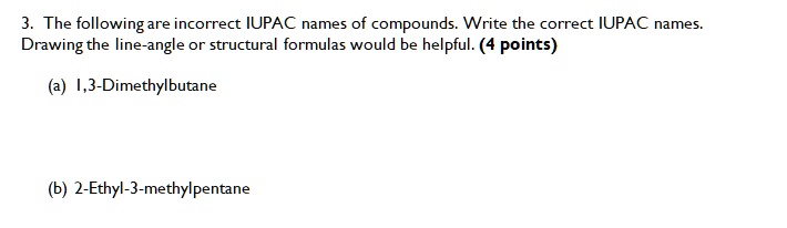 SOLVED: The followingare incorrect IUPAC names of compounds: Write the correct IUPAC names ...