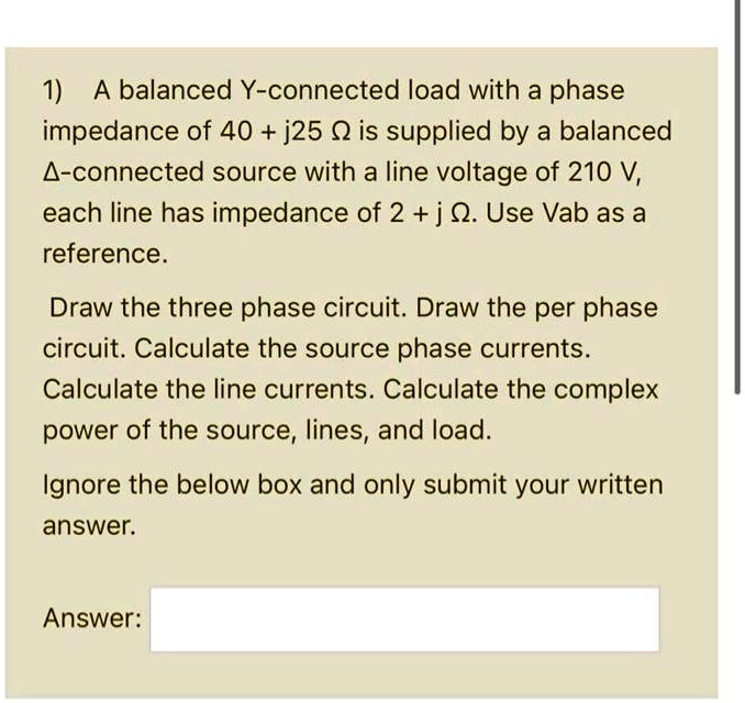 SOLVED: A balanced Y-connected load with a phase impedance of 40+j25 is supplied by a balanced A ...