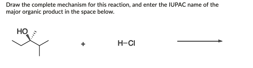 SOLVED: Draw the complete mechanism for this reaction; and enter the ...