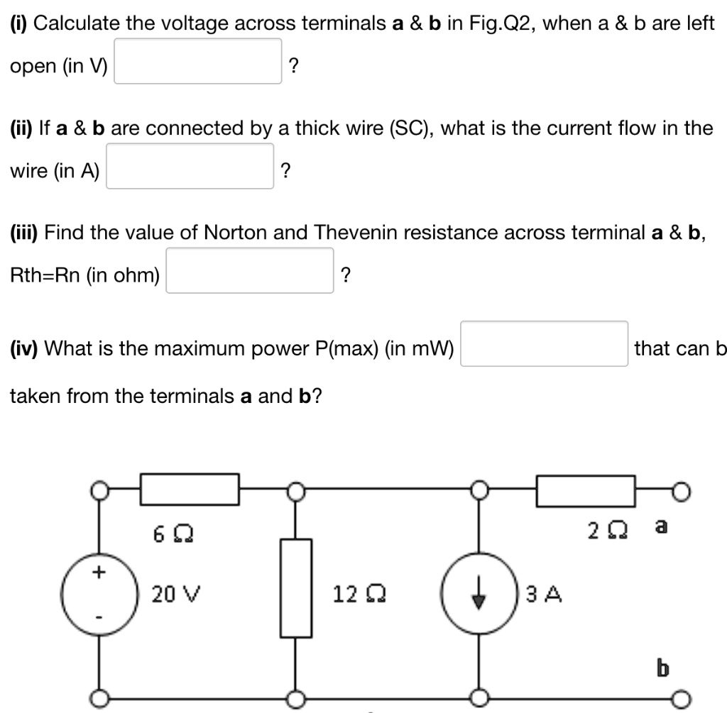calculate the voltage across terminals a b in figq2 when a b are left ...
