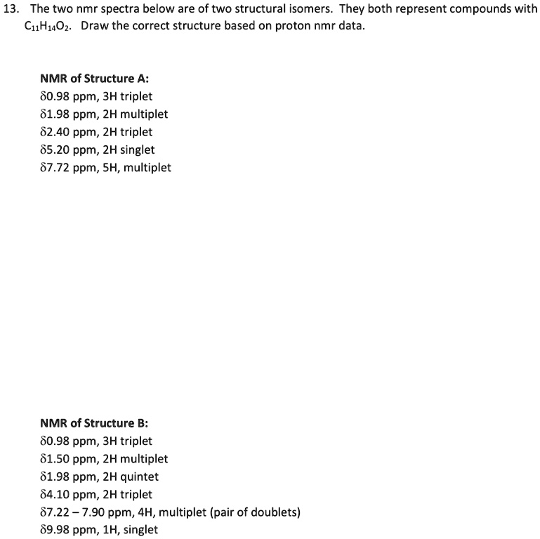 13. The two nmr spectra below are of two structural isomers. They both ...