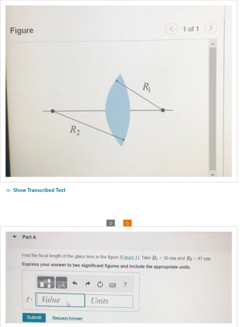 Figure 1 of 1 Show Transcribed Text Part A Find the focal length of the glass lens in the figure ...