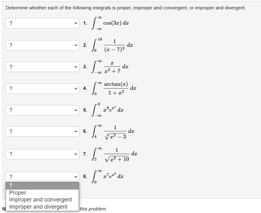 SOLVED: Determine whether each of the following integrals is proper; improper and convergent; or ...