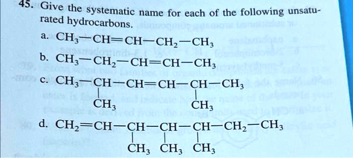 SOLVED: 45. Give the systematic name for each of the following unsaturated hydrocarbons. a. CH3 ...