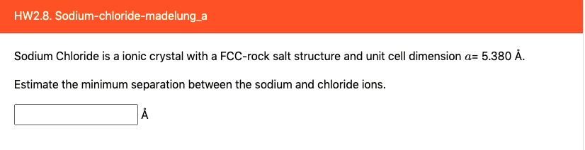 hw28 sodium chloride madelung sodium chloride is a ionic crystal with a ...