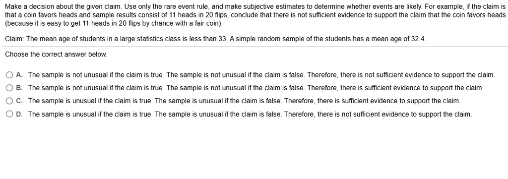 make decision about the given claim use only the rare event rule and ...
