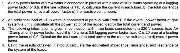 1. A unity power factor of 1794 watts is connected in parallel with a ...