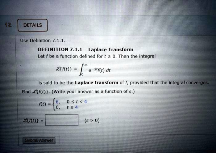 Solved 12 Details Use Definition 7 1 1 Definition 7 L 1 Laplace Transform Let Be A Function