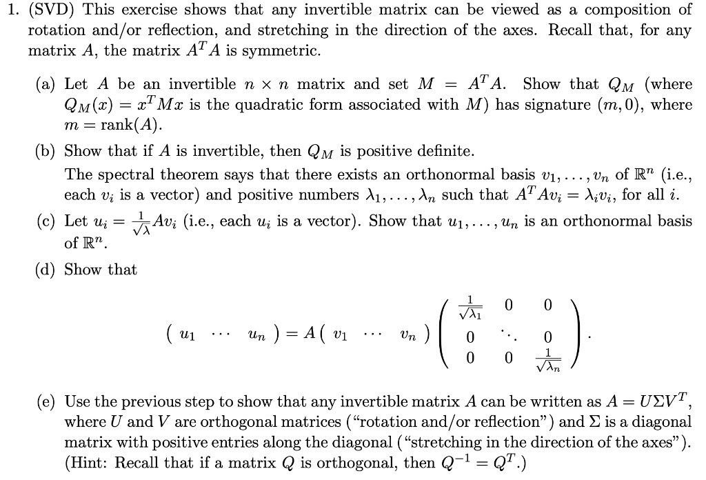 SOLVED: (SVD) This exercise shows that any invertible matrix can be ...