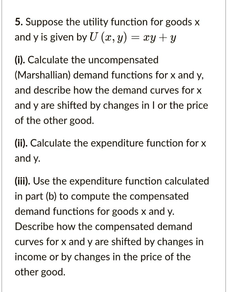 SOLVED: 5. Suppose the utility function for goods X and y is given by U (x,y) = xy + 9 (i ...