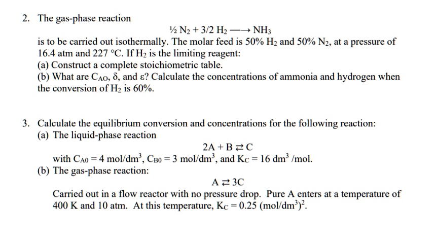 2. The gas-phase reaction (1)/(2) N2 + (3)/(2) H2 NH3 is to be carried ...