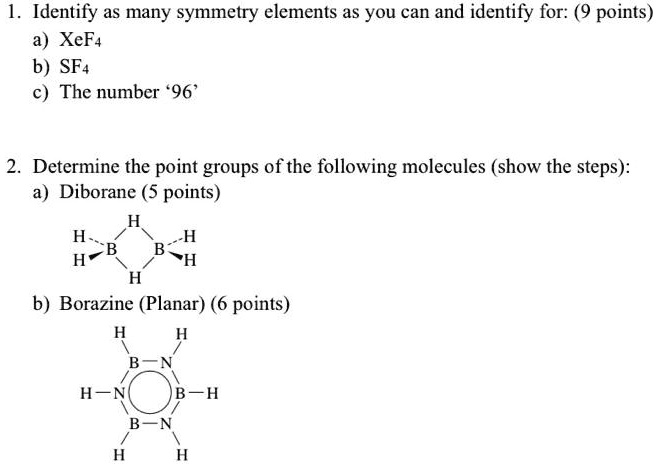SOLVED: Identify as many symmetry elements as you can and identify for ...