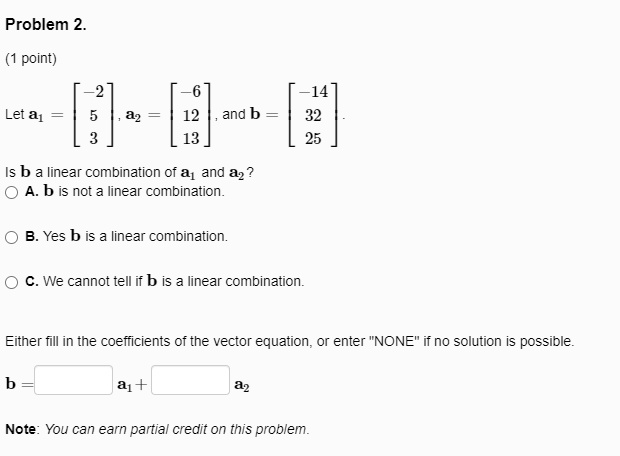 SOLVED: Problem 2 point) 14 Let 1 12 and b 13 Is b a linear combination ...