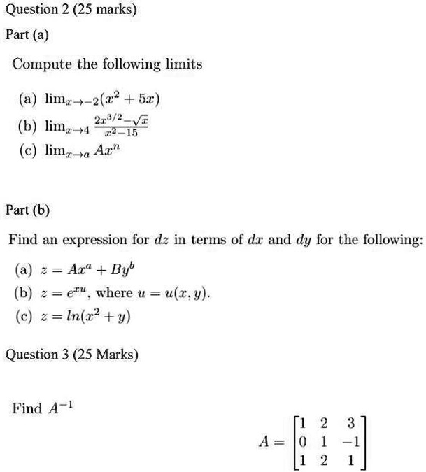SOLVED: Texts: Question 2 (25 marks) Part (a) Compute the following limits: a) limx→2 (x+5)/(x^2 ...