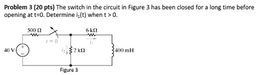 [GET ANSWER] Problem 3 (20 pts) The switch in the circuit in Figure 3 has been closed for a long ...