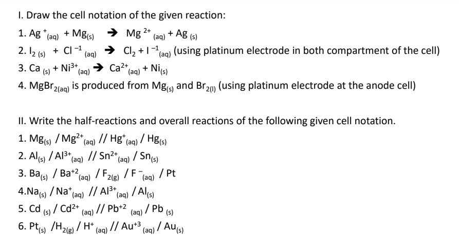 SOLVED: I. Draw the cell notation of the given reaction: 1. Ag (aq) | Ag+ (aq) || Mg2+ (aq) | Mg ...