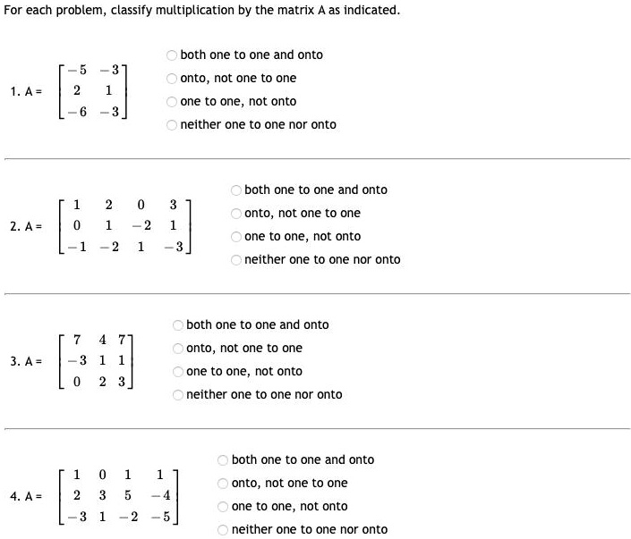 SOLVED:For each problem, classify multiplication by the matrix A as ...
