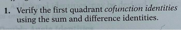 SOLVED: 1. Verify the first quadrant cofunction identities using the sum and difference identities
