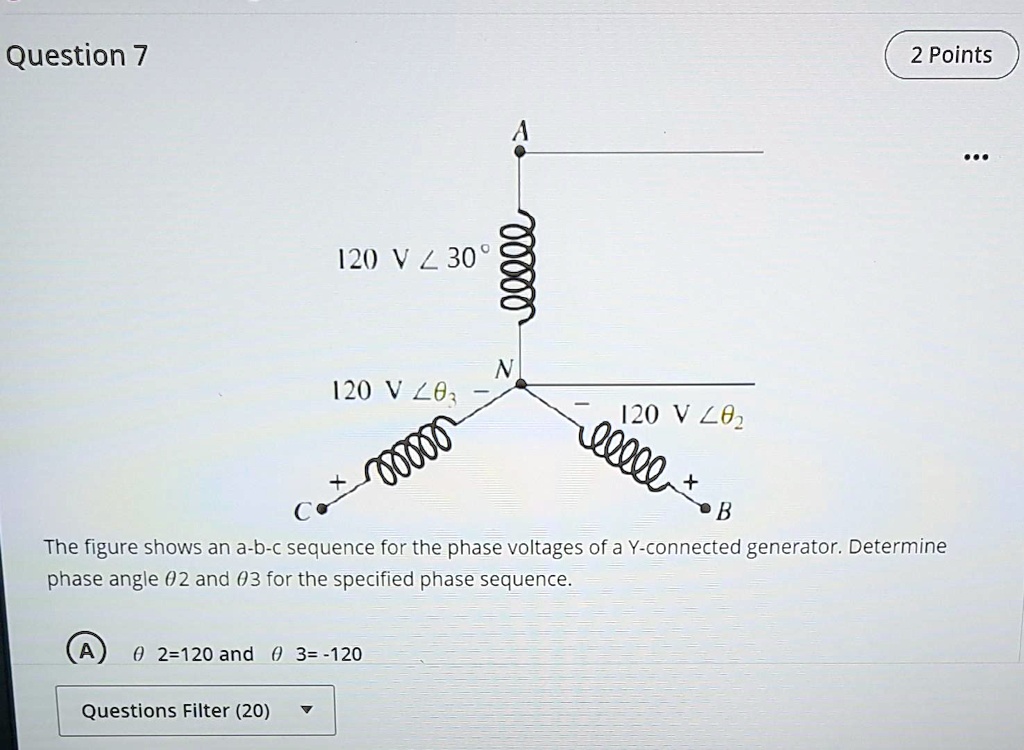 SOLVED: Question 7 2 Points A 120V30Â° N 120V0Â° I20 V02 00000 B The ...