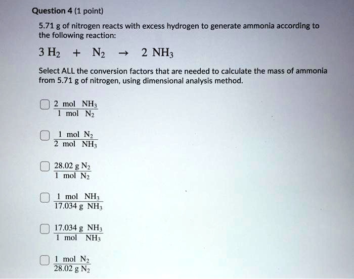 Question 4 (1 point) 5.71 g of nitrogen reacts with excess hydrogen to ...